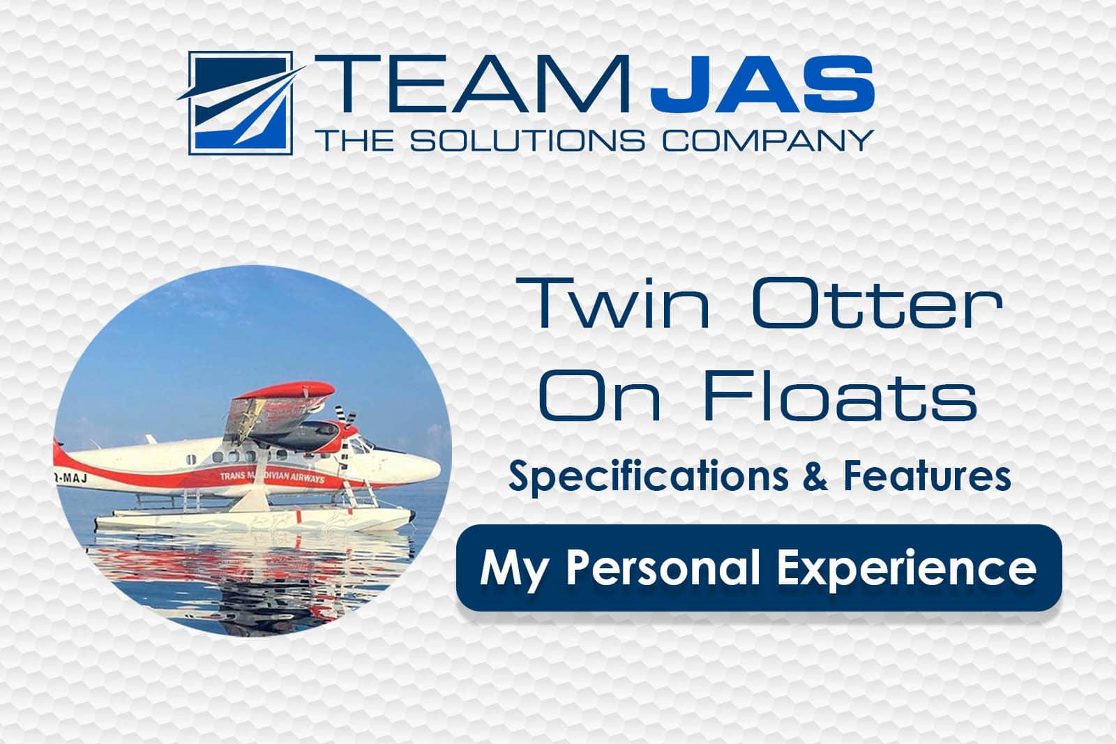 Twin Otter on Floats: Specifications, Features and my Personal Experience